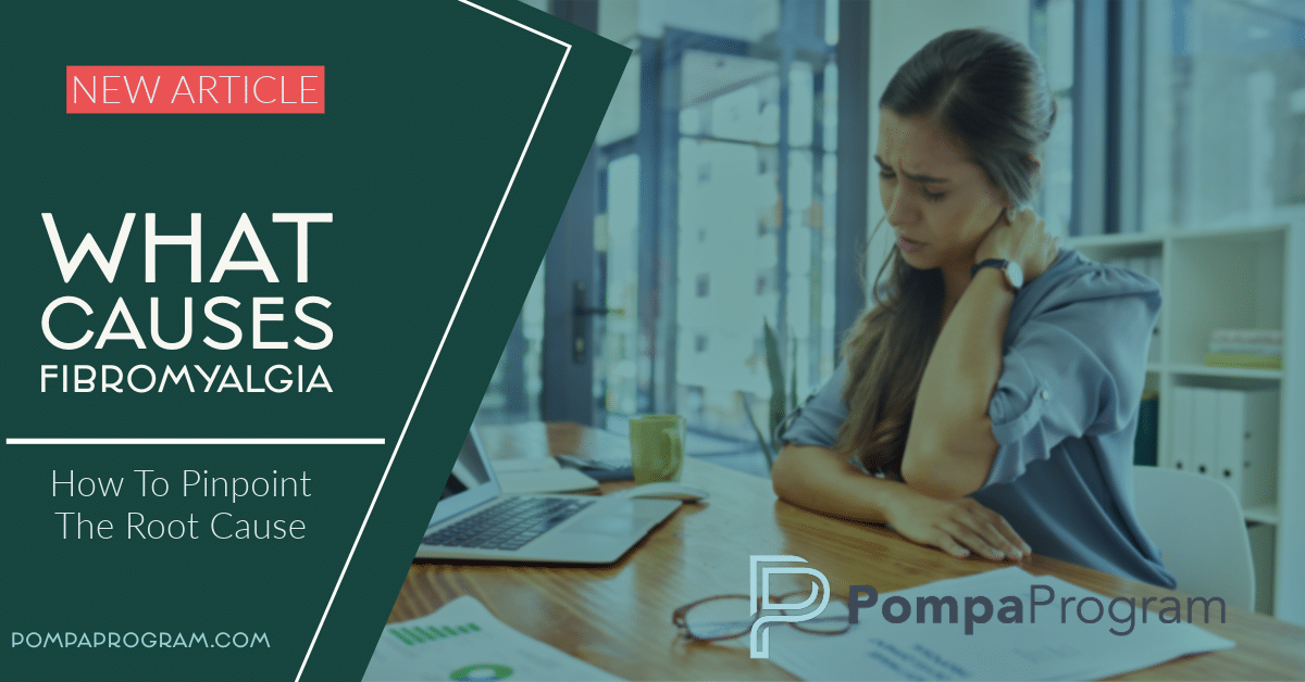 What Causes Fibromyalgia | Pompa Program