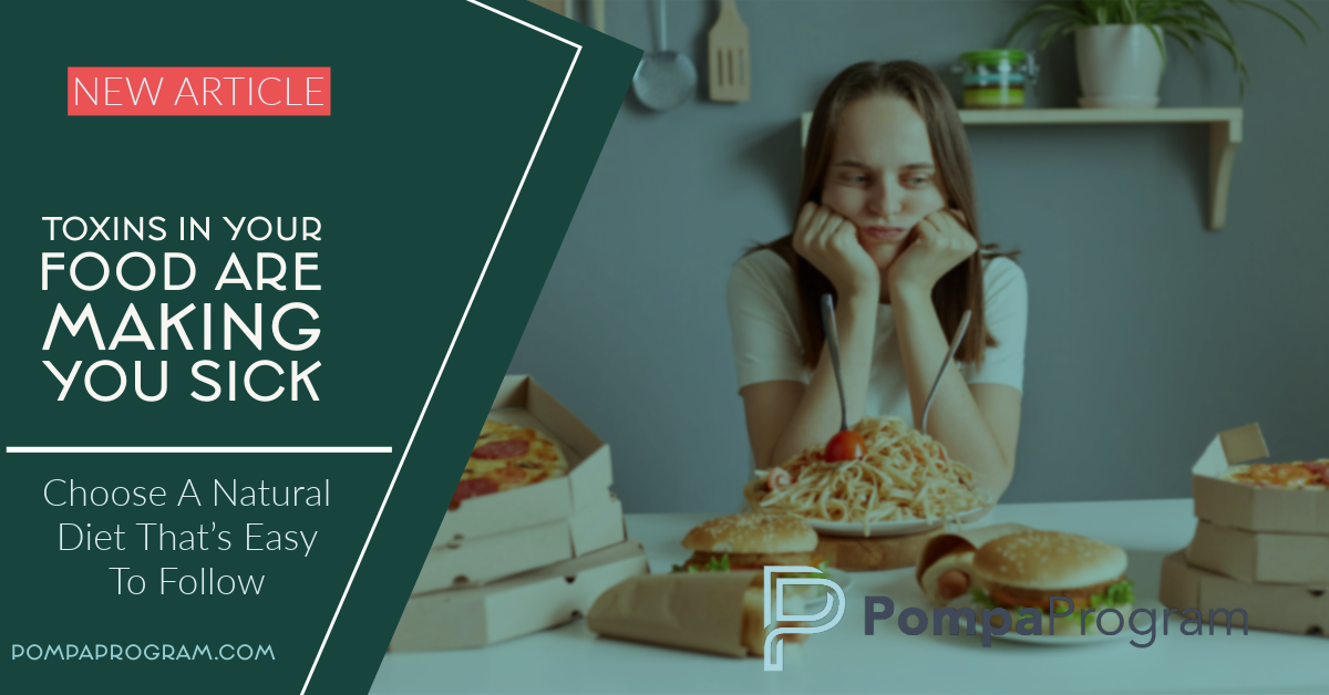 Toxins In Your Food Are Making You Sick | Pompa Program