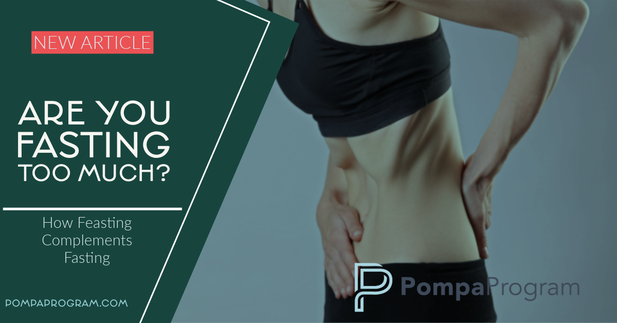 Are You Fasting Too Much? | Pompa Program