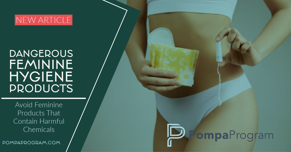 Dangerous Feminine Hygiene Products | Pompa Program