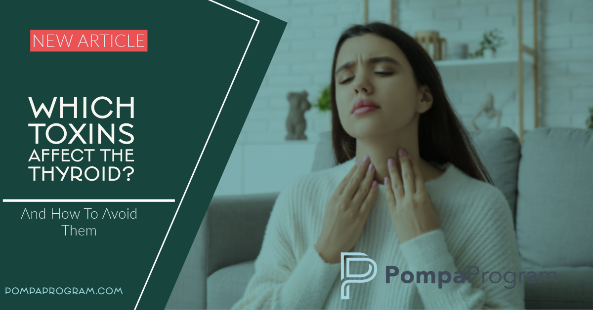 Which Toxins Affect The Thyroid? | Pompa Program