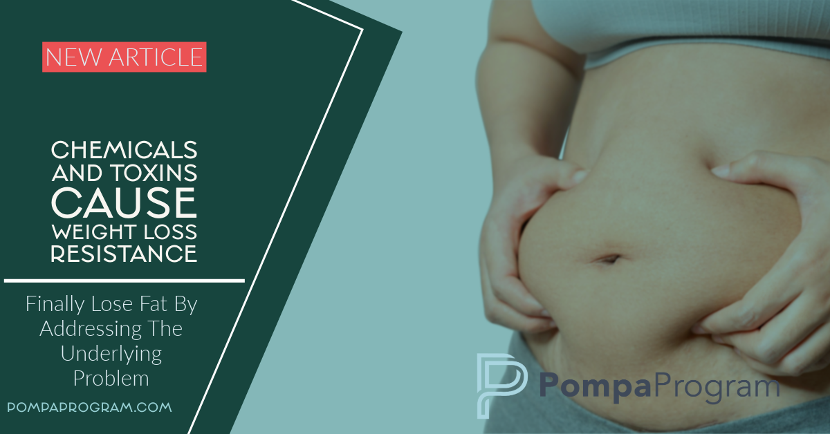 Chemicals And Toxins Cause Weight Loss Resistance | Pompa Program